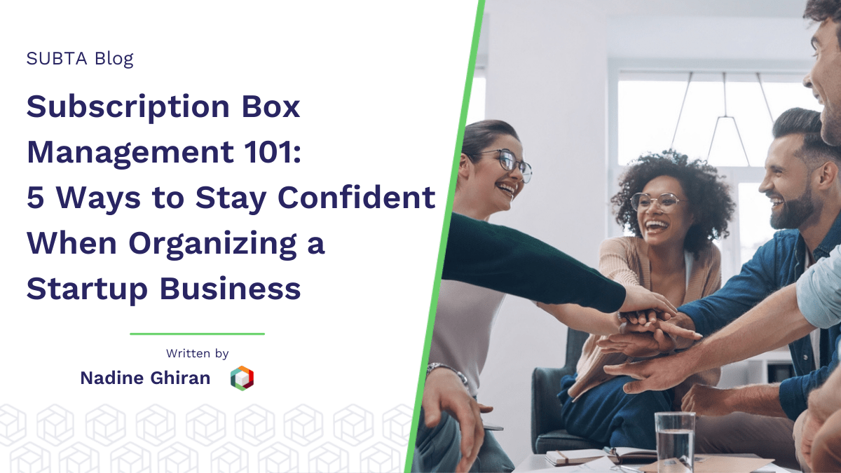 Subscription Box Management 101: 5 Ways to Stay Confident When ...