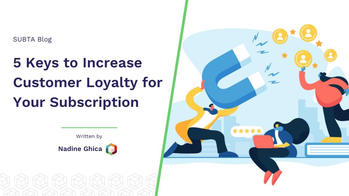 5 Keys to Increase Customer Loyalty for Your Subscription | Blog - SUBTA