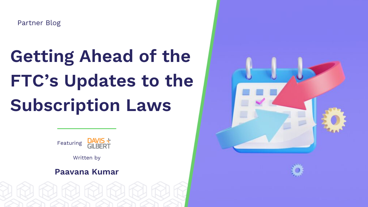 Getting Ahead of the FTC’s Updates to the Subscription Laws | Blog - SUBTA